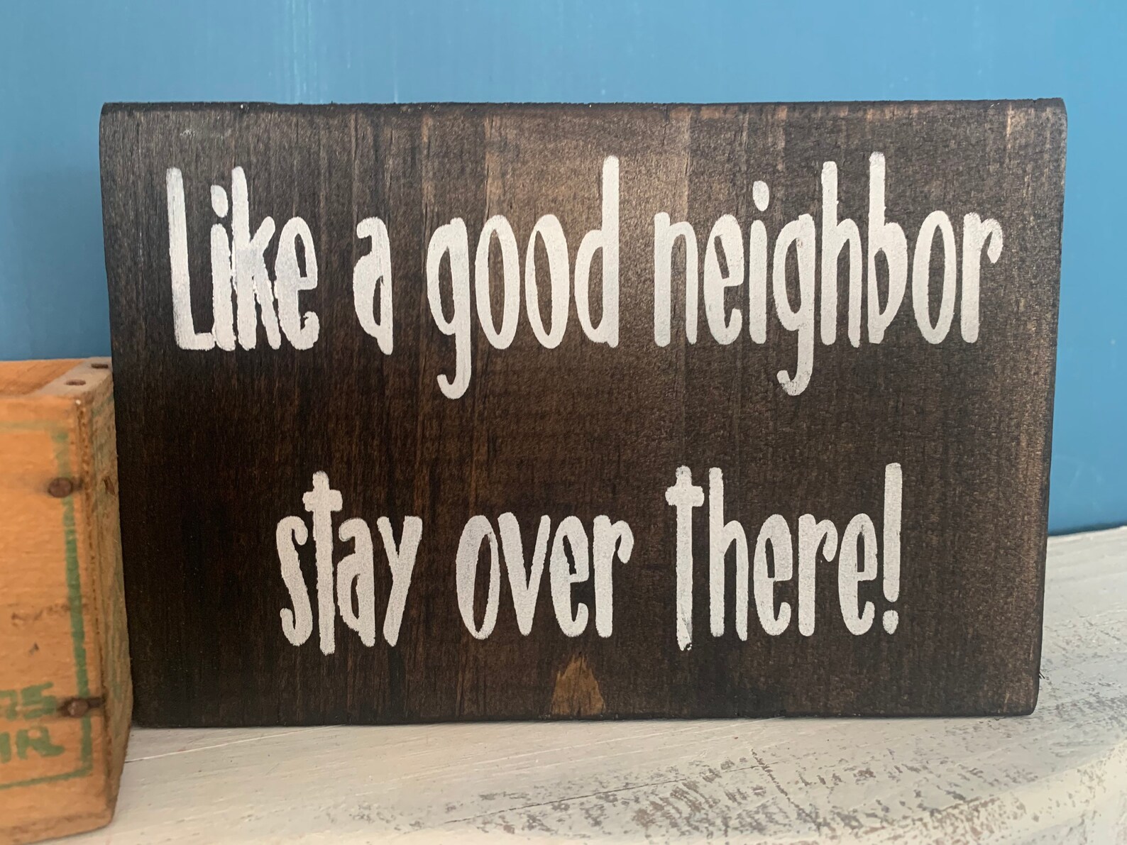 Like a good neighbor stay over there wood sign Funny Wood | Etsy