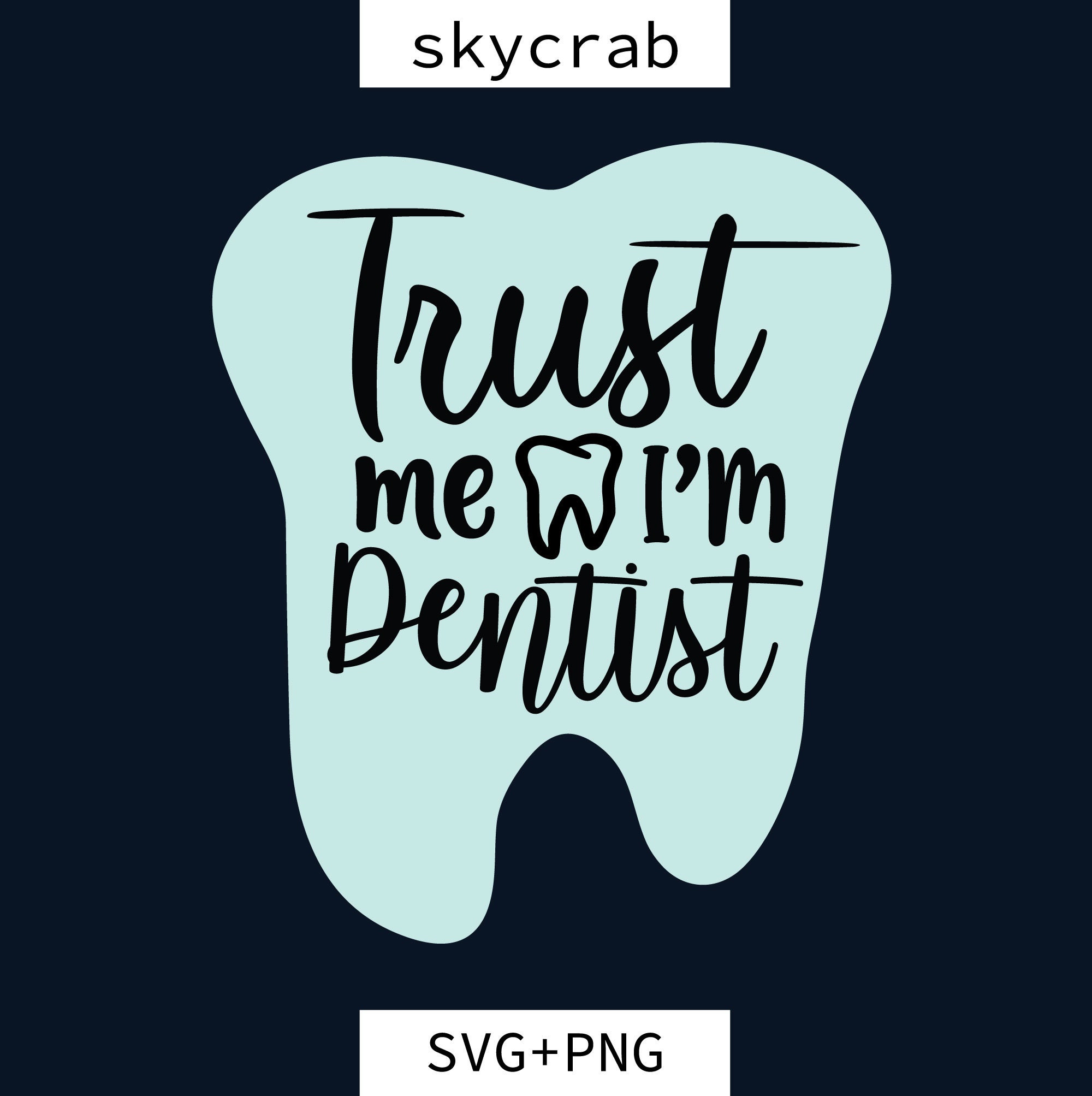 Trust Me, I'm a Dentist Calligraphy Tooth Shape Vector SVG PNG Clinic ...