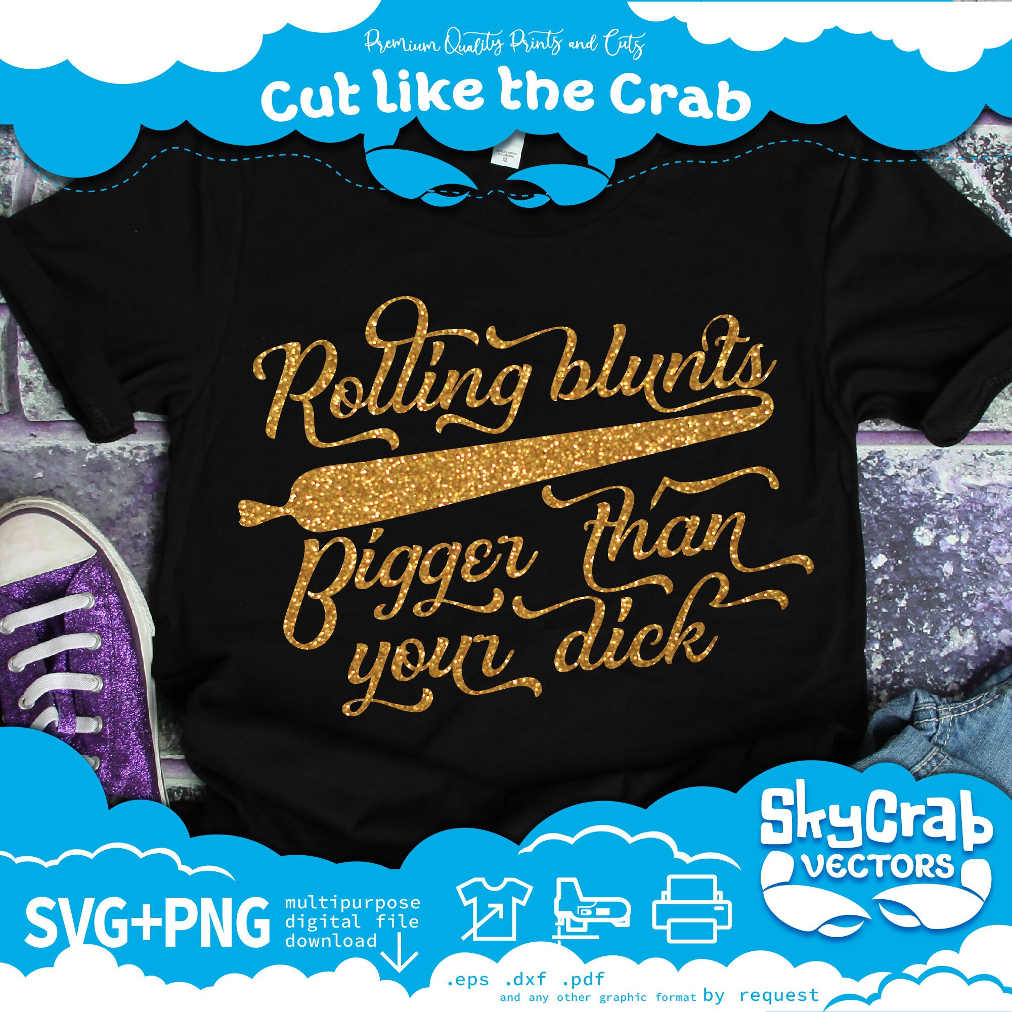 Rolling Blunts Bigger Than Your Dick Svg, Png, Marijuana Digital Vector ...