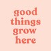 Good Things Grow Here Print, Printable Art, Digital Print, Nursery Word ...