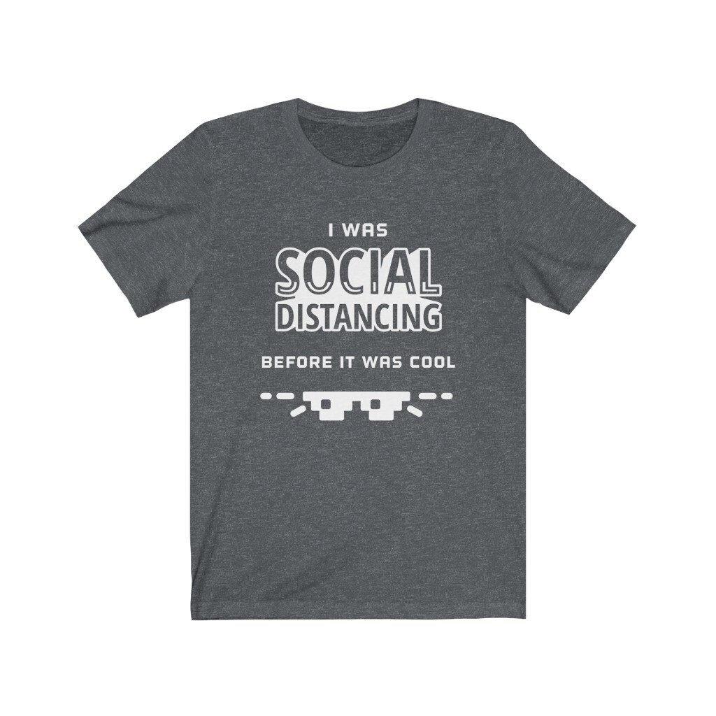 Social Distancing, Funny Anti-social, I Was Social Distancing Before It ...