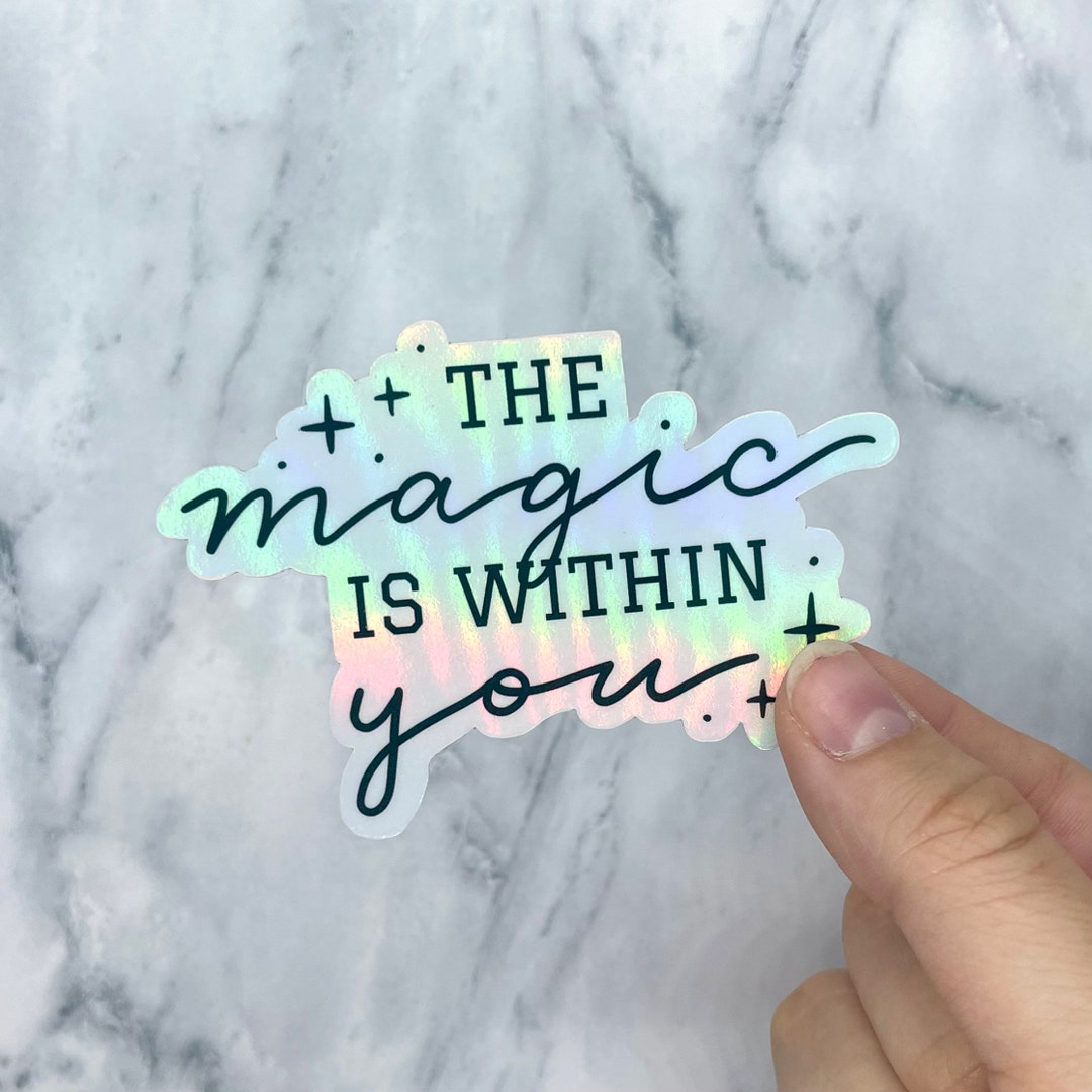 The Magic is Within You Holographic Sticker - Etsy