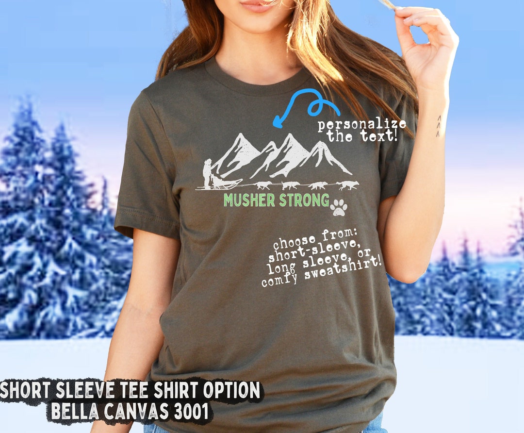 Dog Sledding Tee Shirt, Sled Dog Gift, Musher Strong Sweatshirt, Husky ...