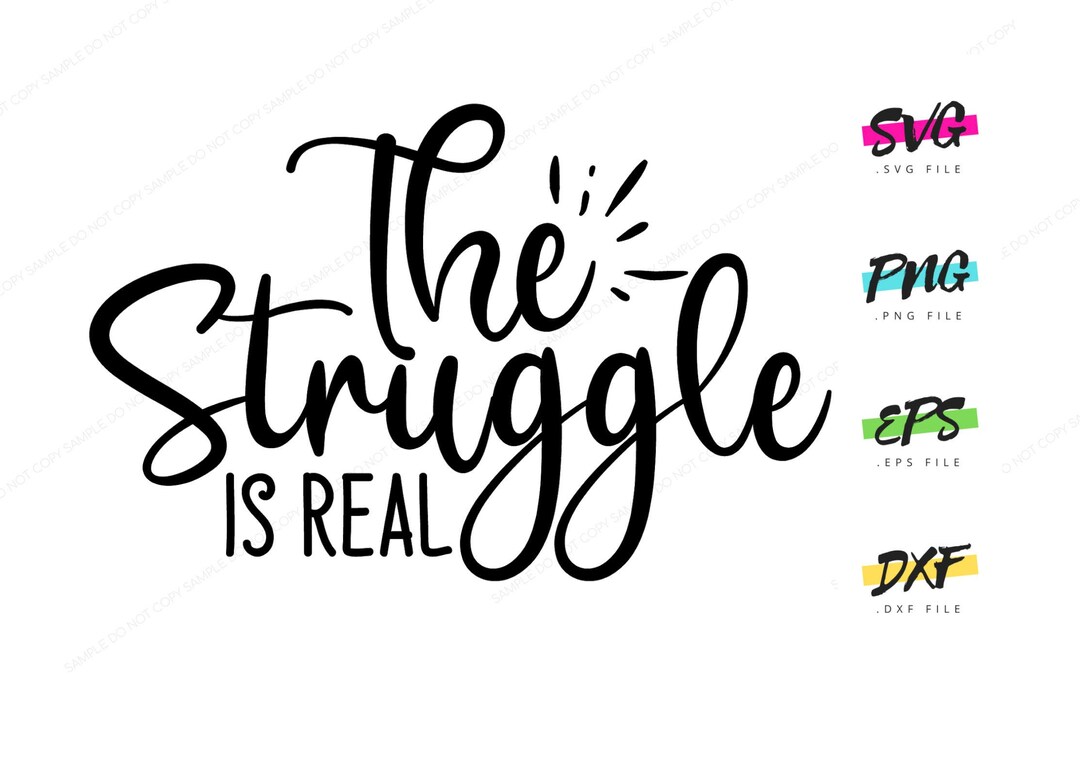 The Struggle is Real | Premium SVG - Instant Graphic Download for Print ...