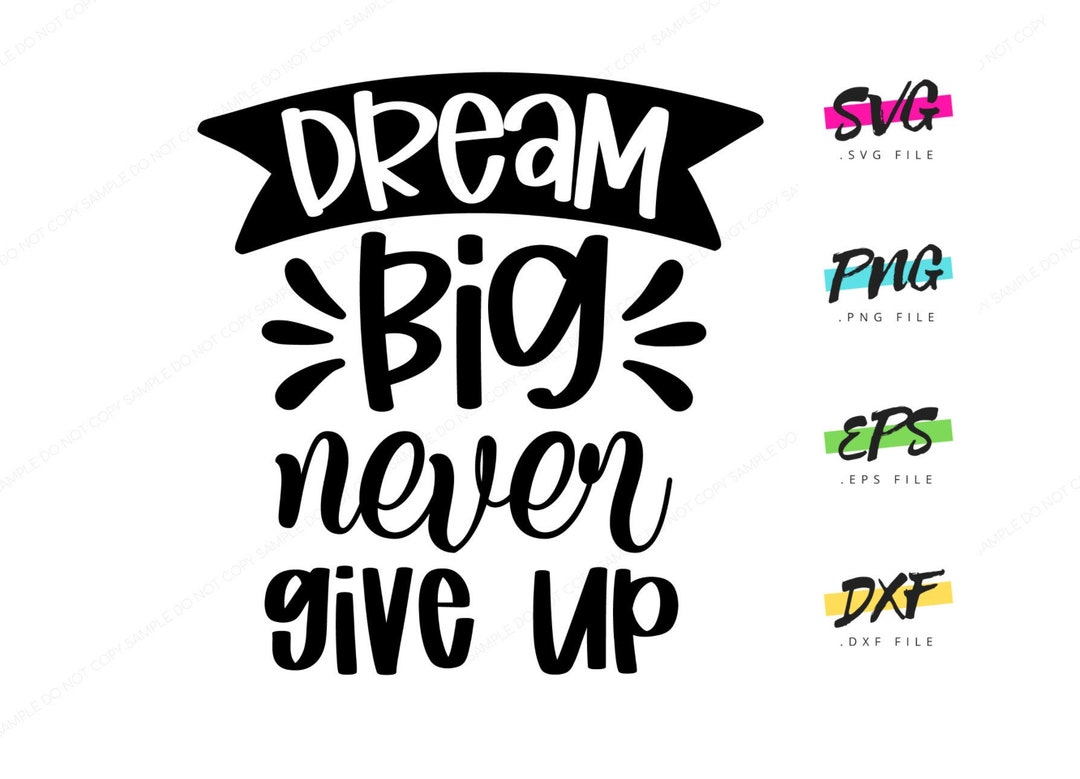 Dream Big Never Give up | Premium SVG Instant Graphic Download for ...