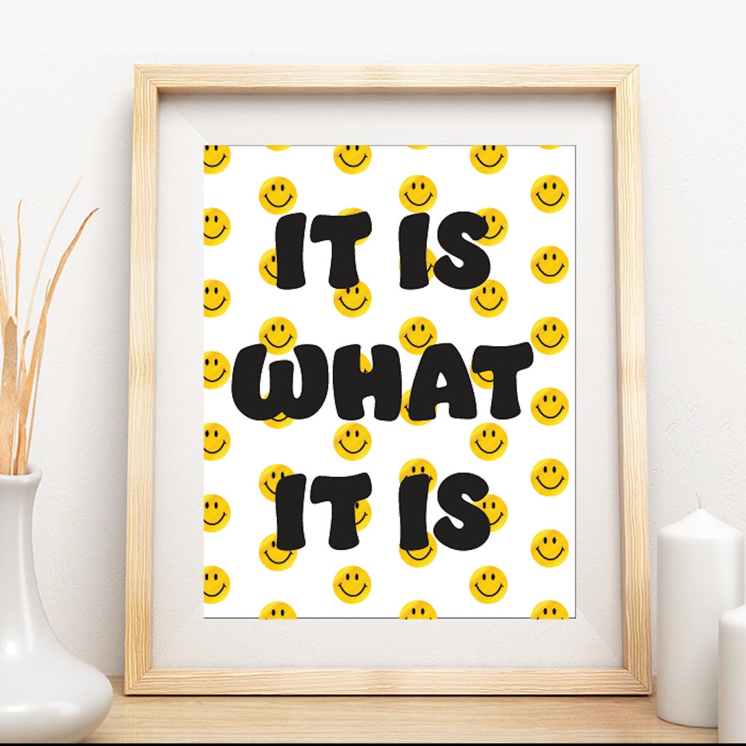 It is What It is - Smiley Face Printable Wall Art - Etsy