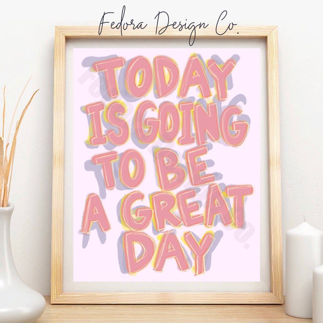 Today's Going to Be a Great Day, Printable Wall Art, Digital Download ...