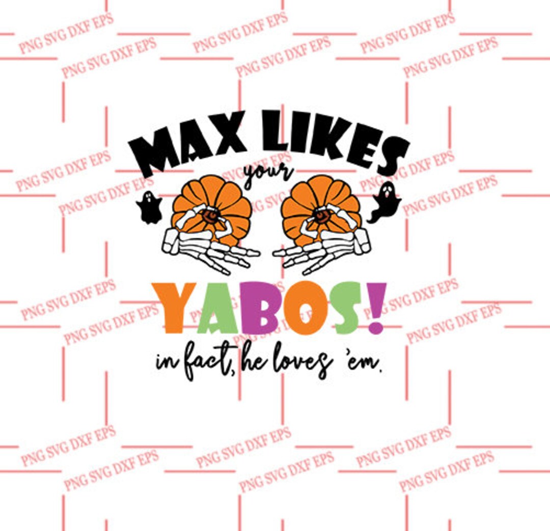 By Robertmiab - Max Likes Your Yabos SVG 2022 HALLOWEEN SVG / Merry ...