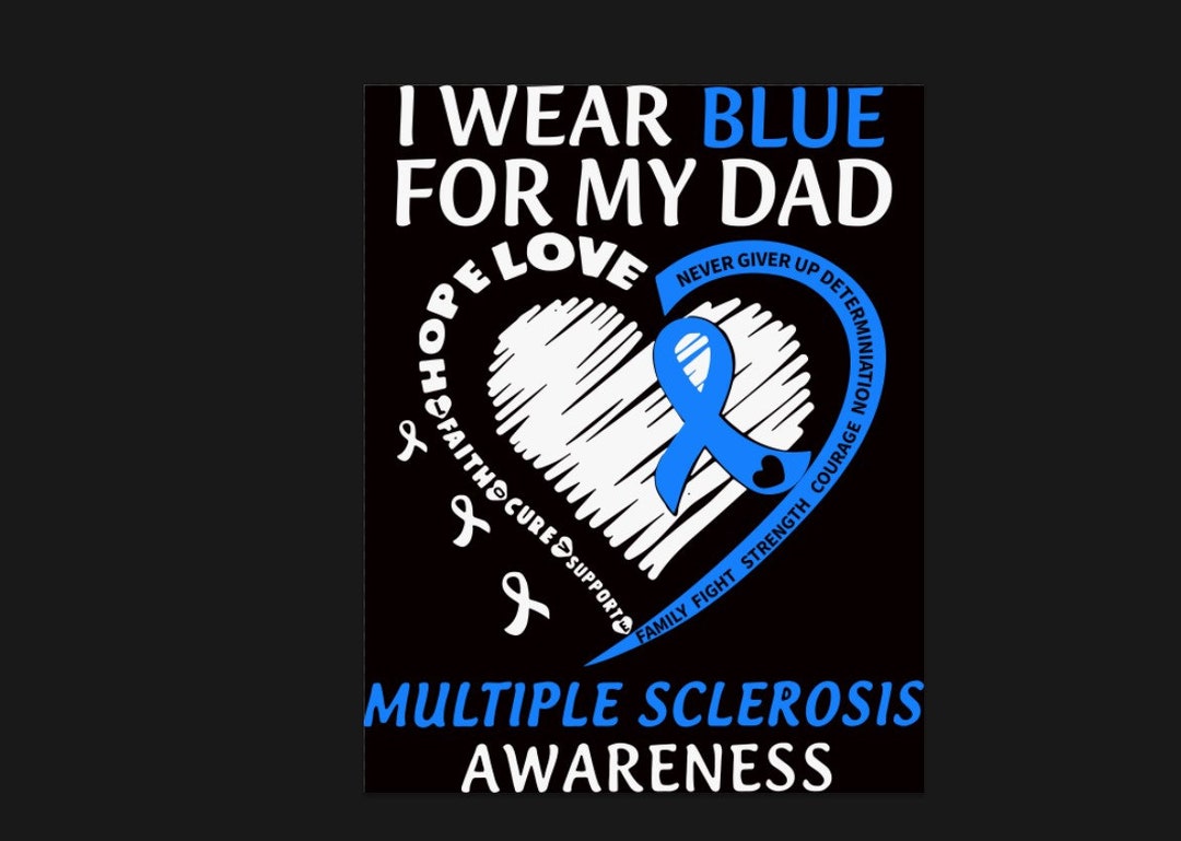 By Robertmiab - I Wear Blue for My Dad Hope Love, Multiple Sclerosis ...