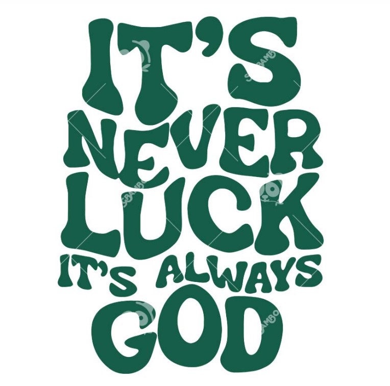 It’s Never Luck Its Always God Svg, Not Luck Just G0d Svg ...