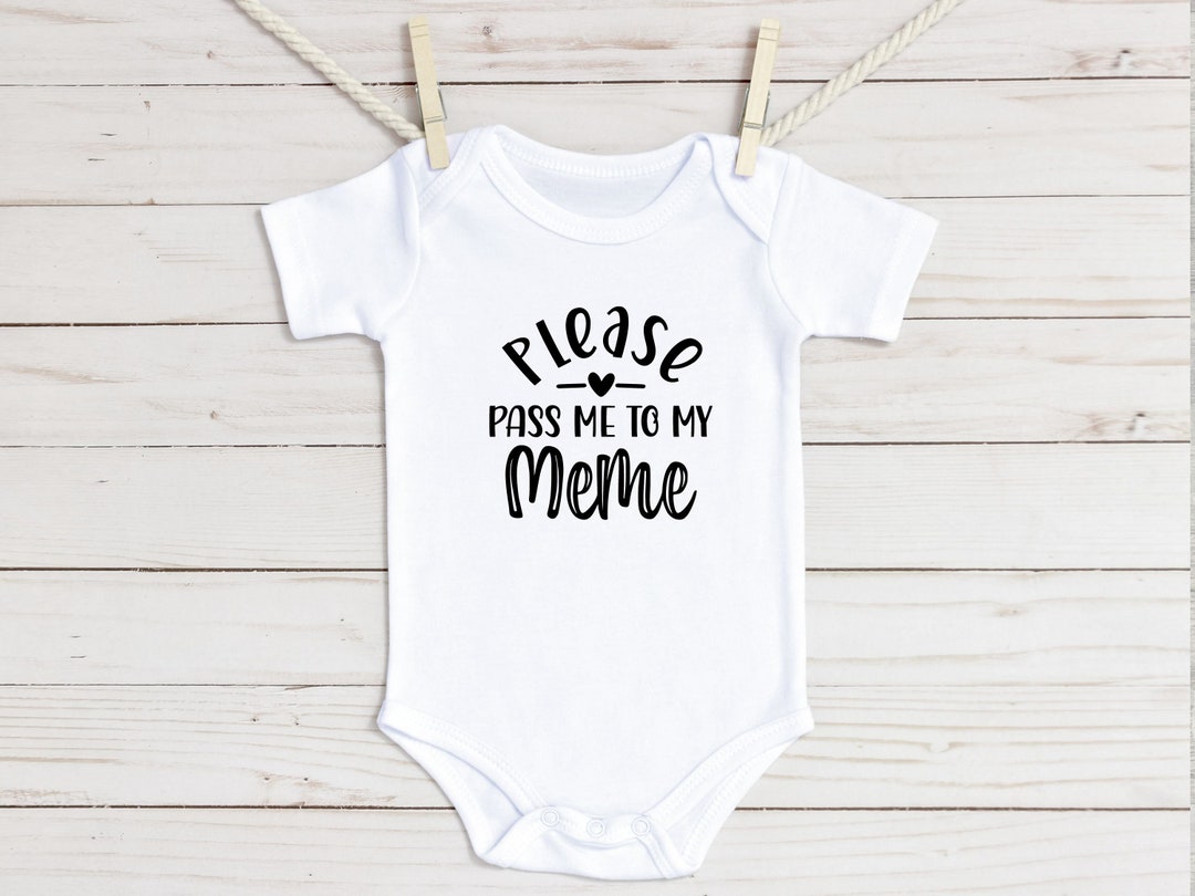 Please Pass Me to My Meme Baby Onesie®, Funny Grandma Gift - Etsy