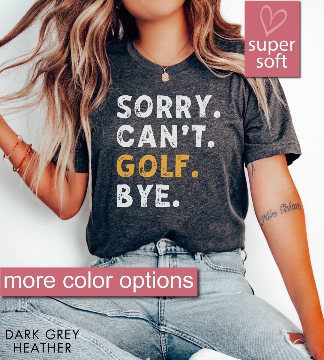 Sorry Can't Golf Bye Shirt, Golf Gifts for Men, Golf Gifts, Golf Gifts ...