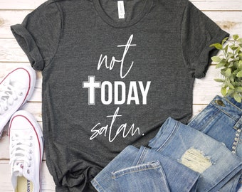 Not Today Satan Shirt Not Today Satan Tee Christian Shirt - Etsy