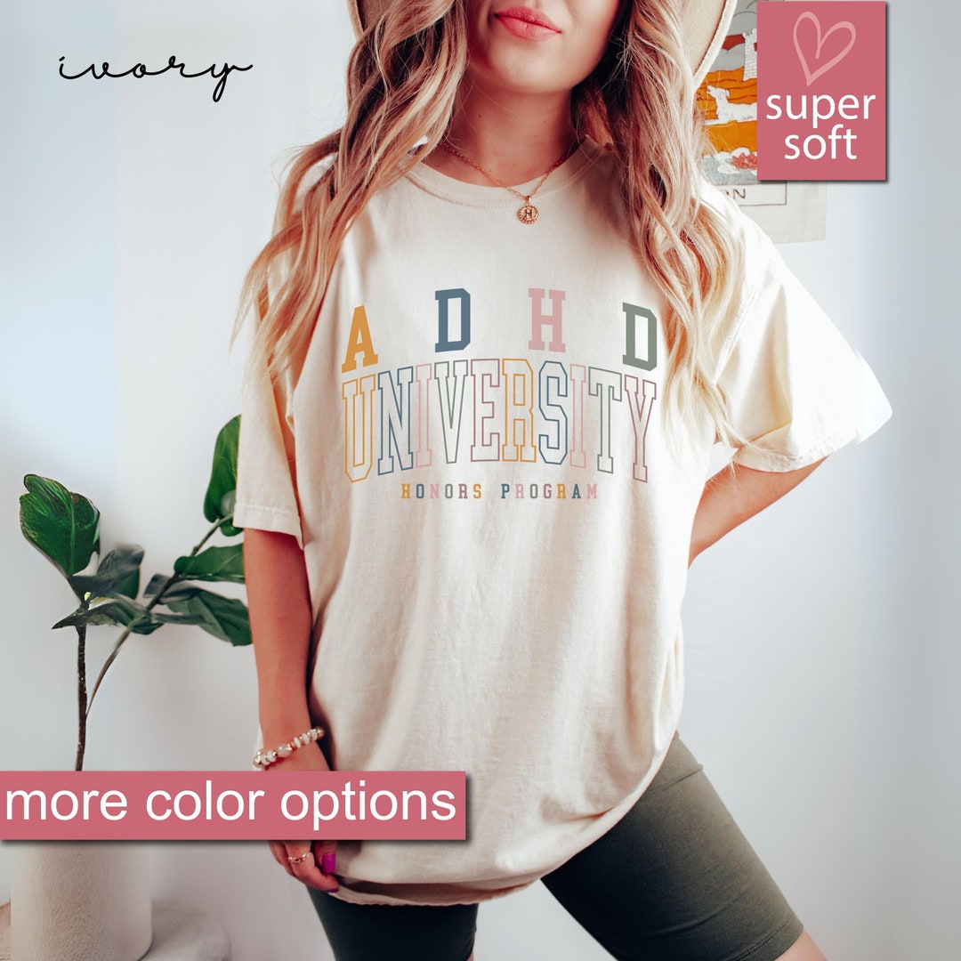 Comfort Colors® Adhd Gift, Adhd University Honors Program Shirts ...