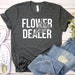 Flower Dealer Shirt Florist Shirt Florist Gift Flower Arranging Gift ...