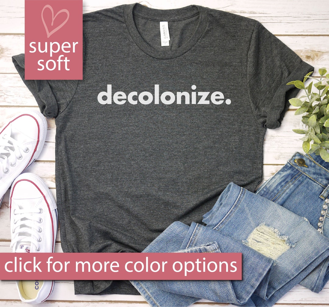 Decolonize Shirt - Native American Decolonize, Social Justice Shirt ...