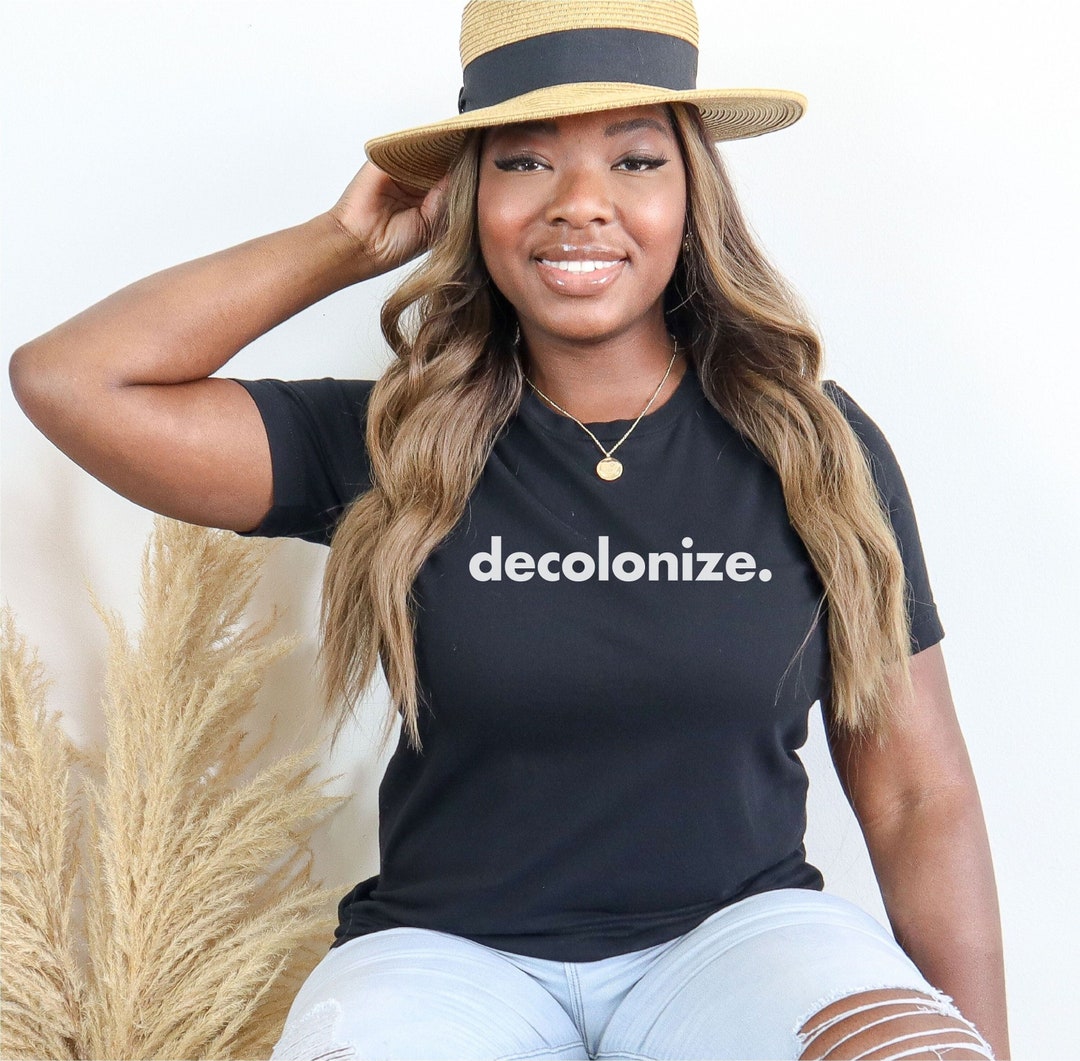 Decolonize Shirt - Native American Decolonize, Social Justice Shirt, Civil Rights, Decolonize ...