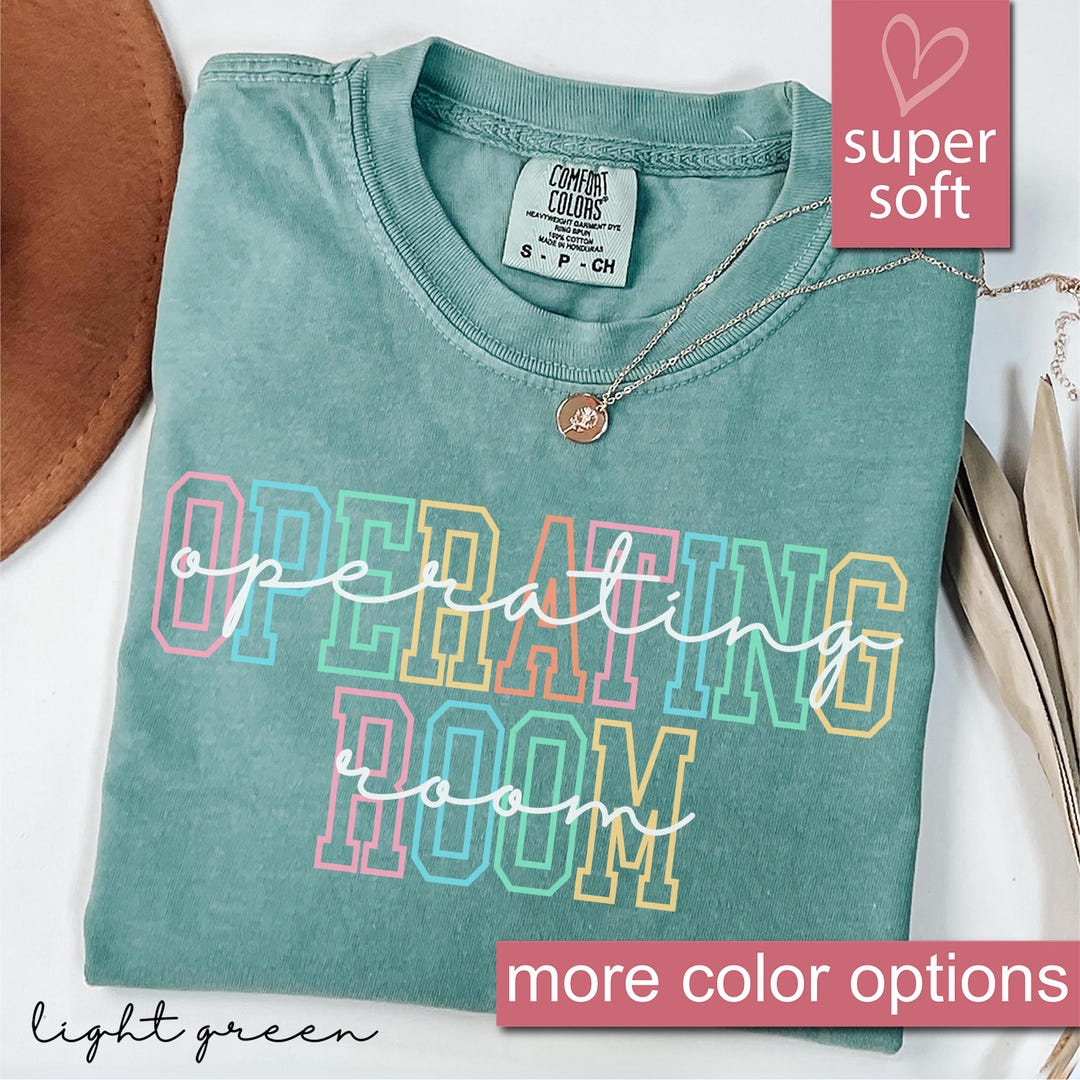 Comfort Colors® Operating Room Shirt for Nurse Appreciation Week, OR ...