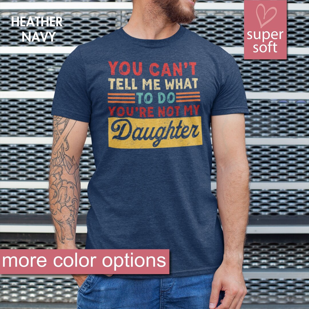 You're Not My Daughter Shirt, Dad and Daughter Shirts, Fathers Day ...