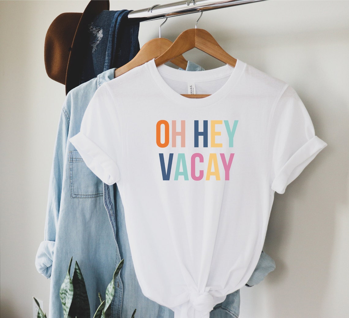 OH HEY VACAY Shirt Vacay Tshirt Vacation Shirt Trips Shirt - Etsy
