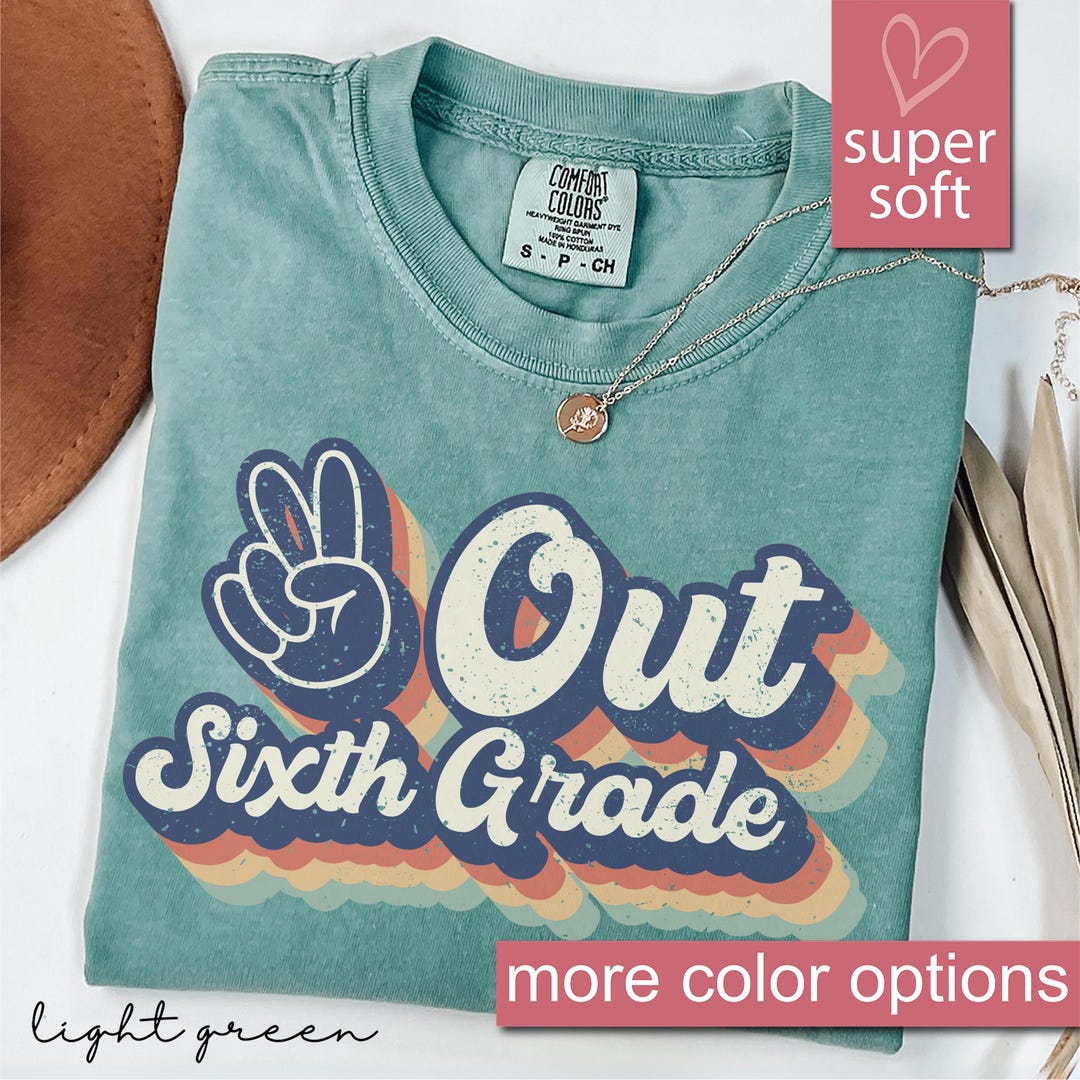 Comfort Colors® Sixth Grade Teacher Graduation Shirt, Last Day of Sixth ...