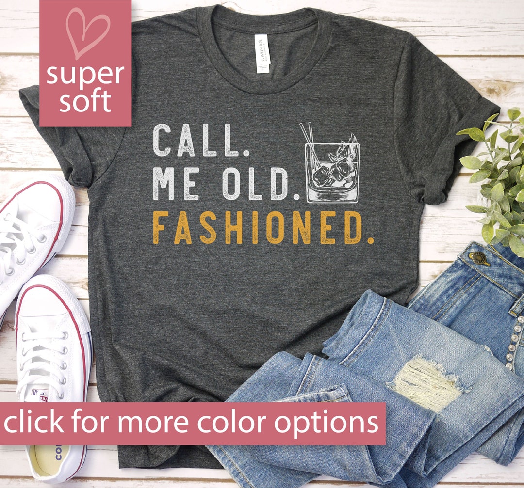 Bourbon Gifts for Men, Call Me Old Fashioned Shirt, Whiskey Shirt ...