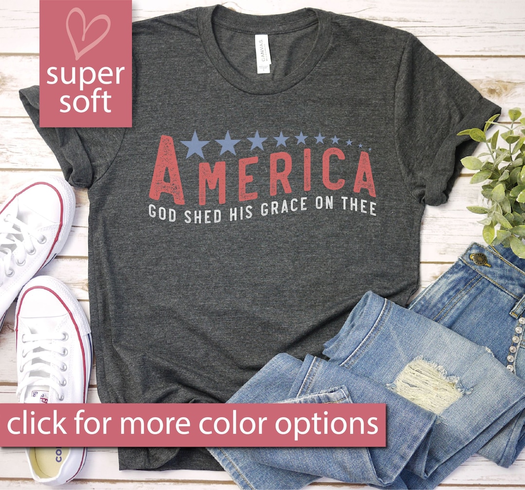 God Shed His Grace on Thee T-shirt, America Shirt, Fourth of July Shirt ...
