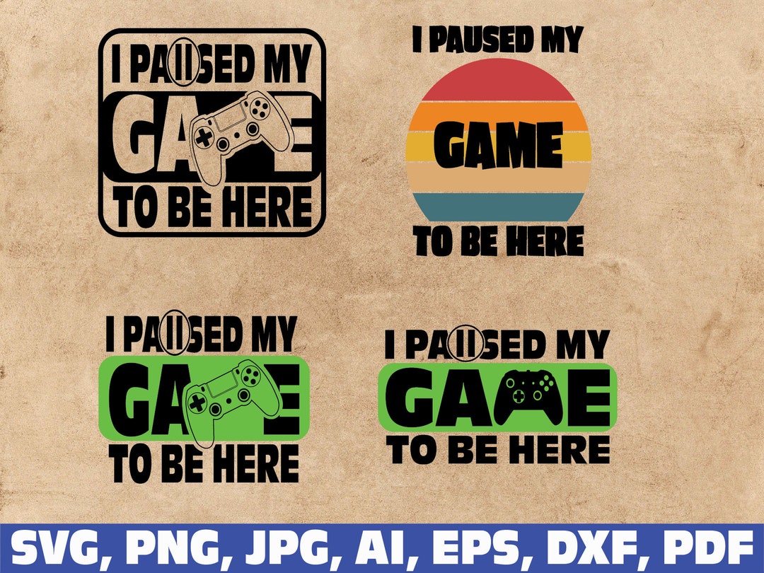 I Paused My Game to Be Here SVG, Gamer Svg, Video Game Svg, Game ...