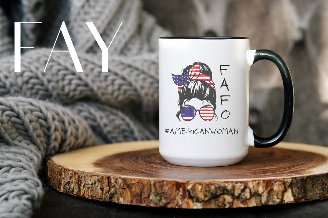 FAFO Patriotic American Woman Mug, Patriotic Women's Mug, F Around and ...