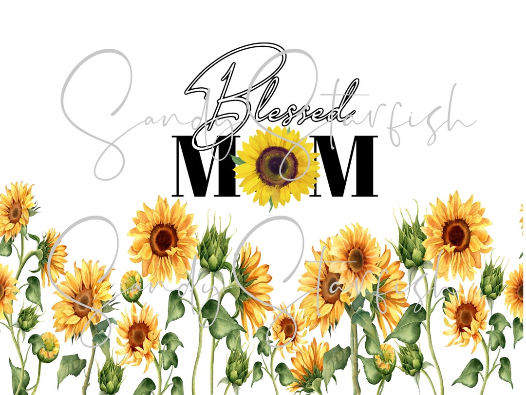 DIGITAL DOWNLOAD Sunflower Blessed MOM Floral Sublimation File - Etsy