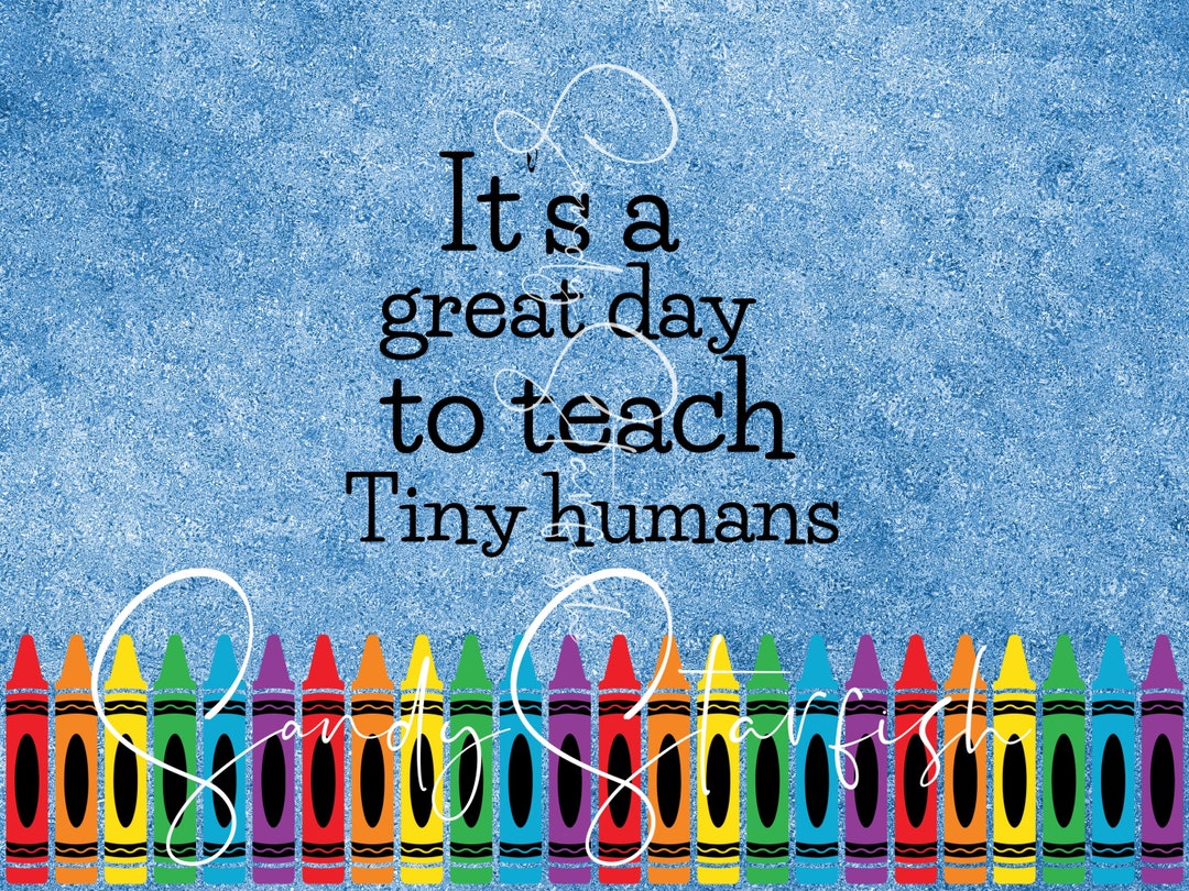 DIGITAL DIGITAL Png Crayons Teach Little Humans Daycare Teacher Tumbler ...