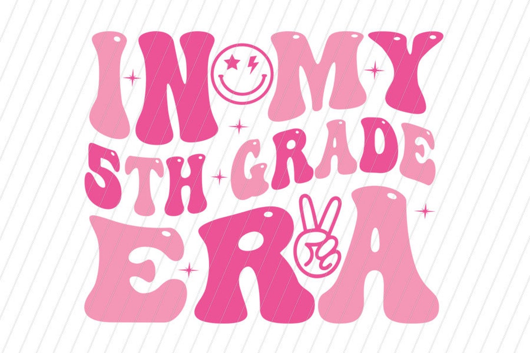 In My 5th Grade Era Svg Png, in My Fifth Grade Era SVG PNG, Five Grade ...