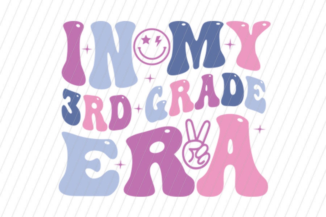 In My 3rd Grade Era Svg Svg, in My Third Grade Era SVG PNG, School Era ...