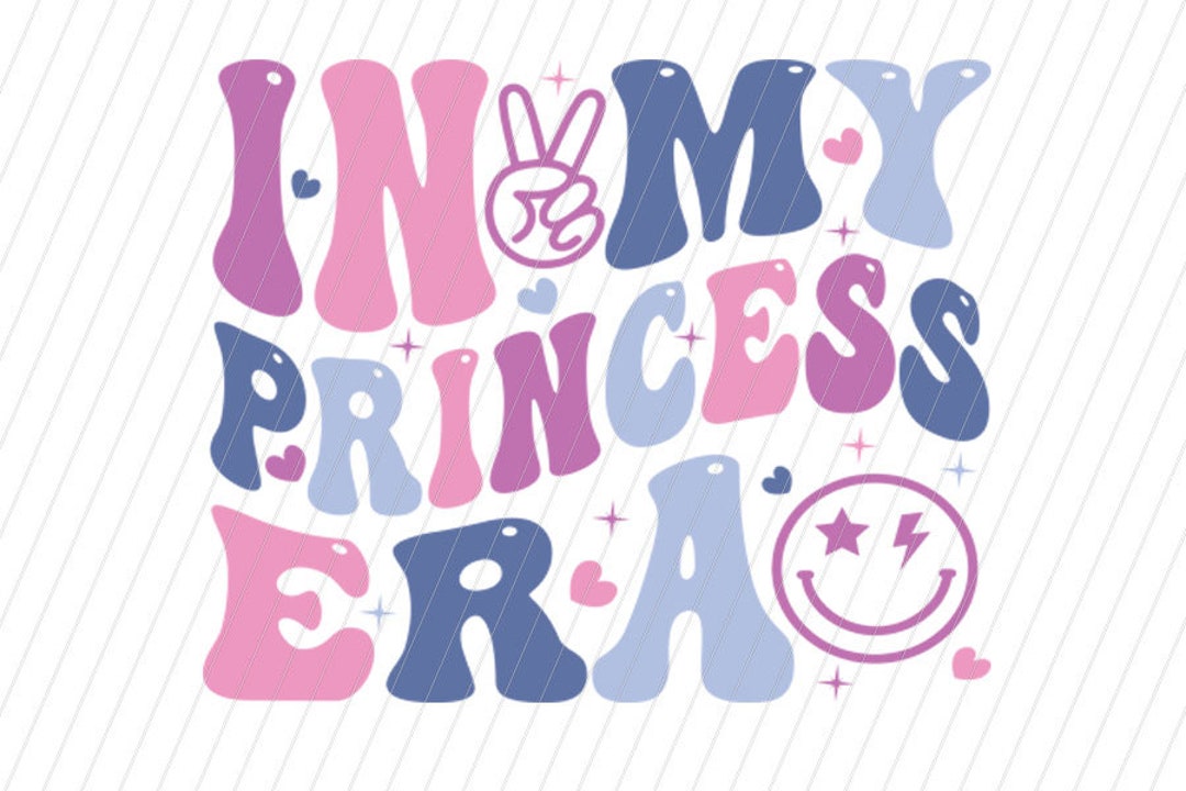 In My Princess Era Png, Svg, Colorful Pink Princess Era SVG PNG ...