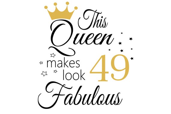 Prints 49th Birthday clipart happy birthday cricut file. Queen Birthday ...