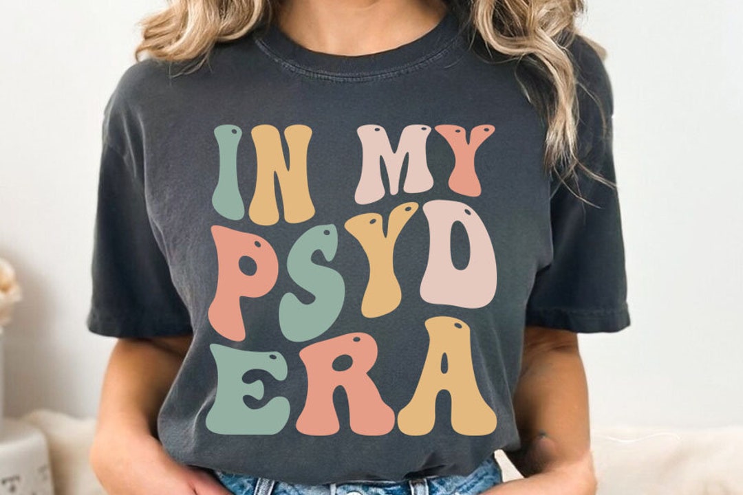 In My Psyd Era Svg Png, Comfort Colors, Psychologist Gift, Doctor of ...