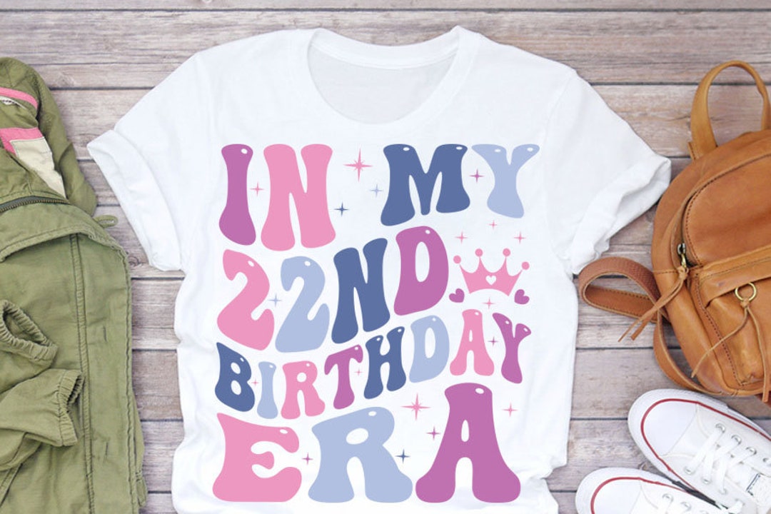 In My 22nd Birthday Era Svg, Png, Girl 22nd Birthday Svg Png, Girl ...