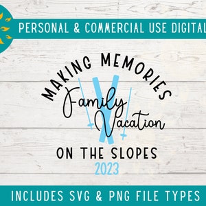 Making Memories on the Slopes SVG, Family Vacation 2023 SVG, Matching ...