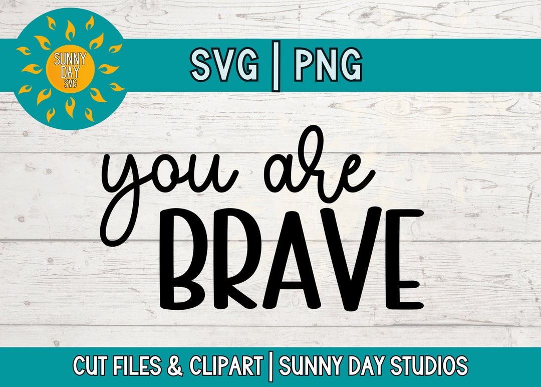 You Are Brave SVG, Mental Health Self Love Positive Affirmation Quote ...