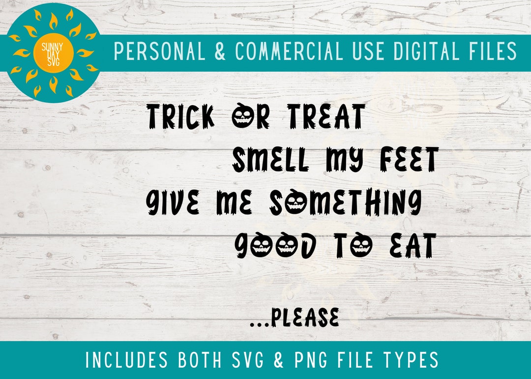 Trick-or-treat Smell My Feet SVG PNG, Halloween Rhyme for Candy Bags ...