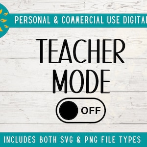 Teacher Mode off Svg, End of School Year SVG PNG for Summer Vacation ...