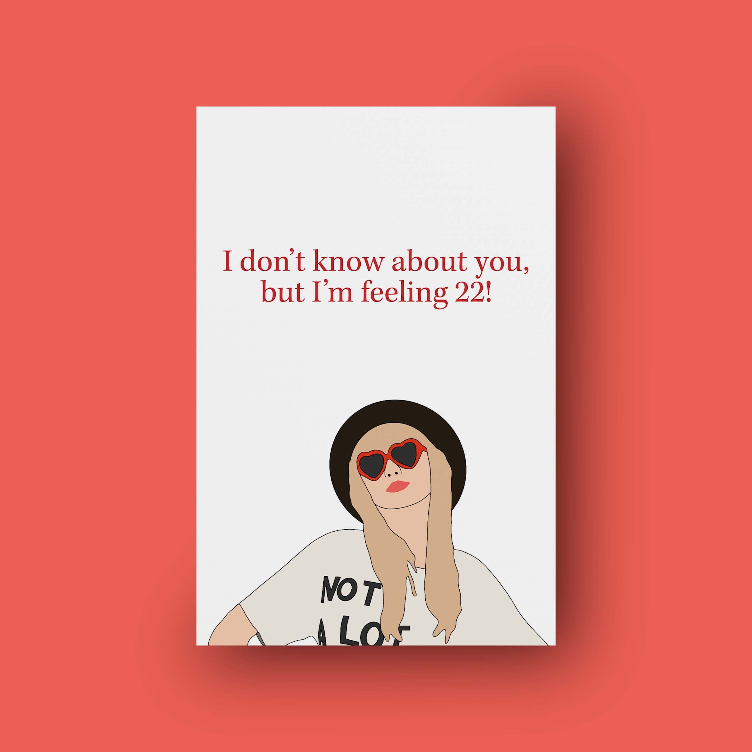 I Dont Know About You But Im Feeling 22 Birthday