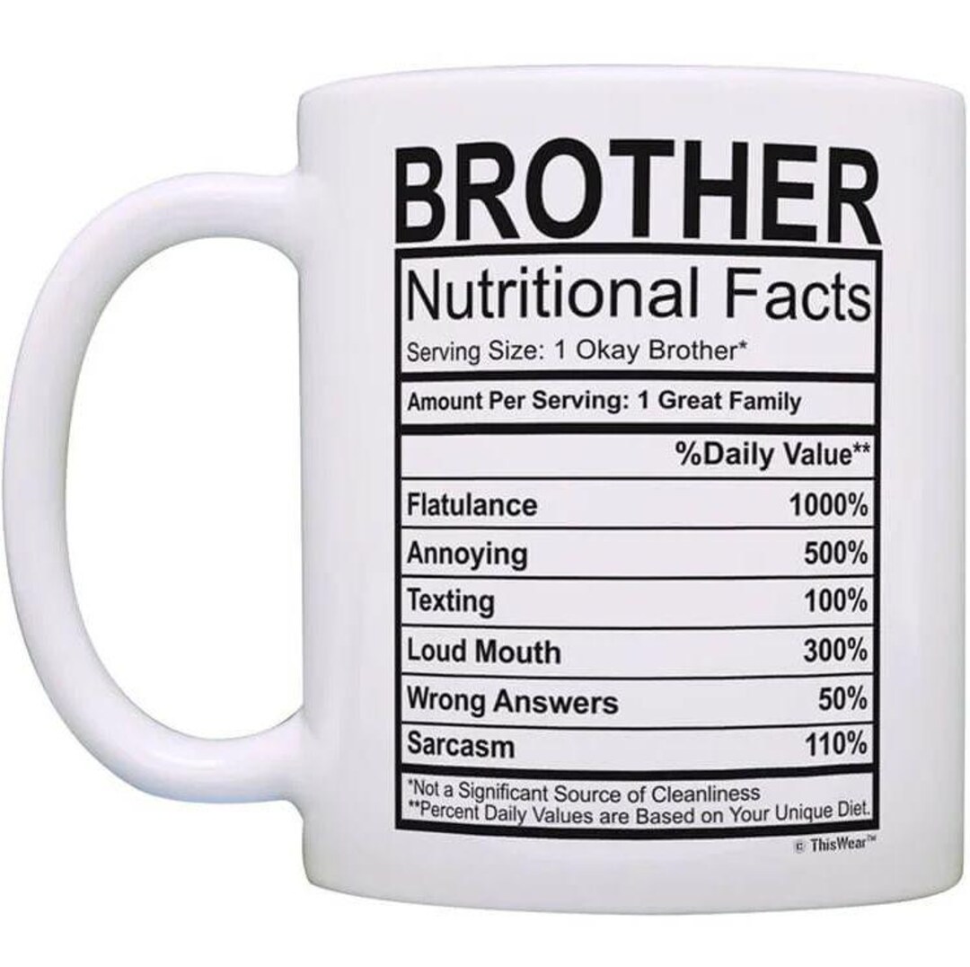 Brother Nutrition Facts Great Gift Sarcastic Funny Birthday Holiday ...