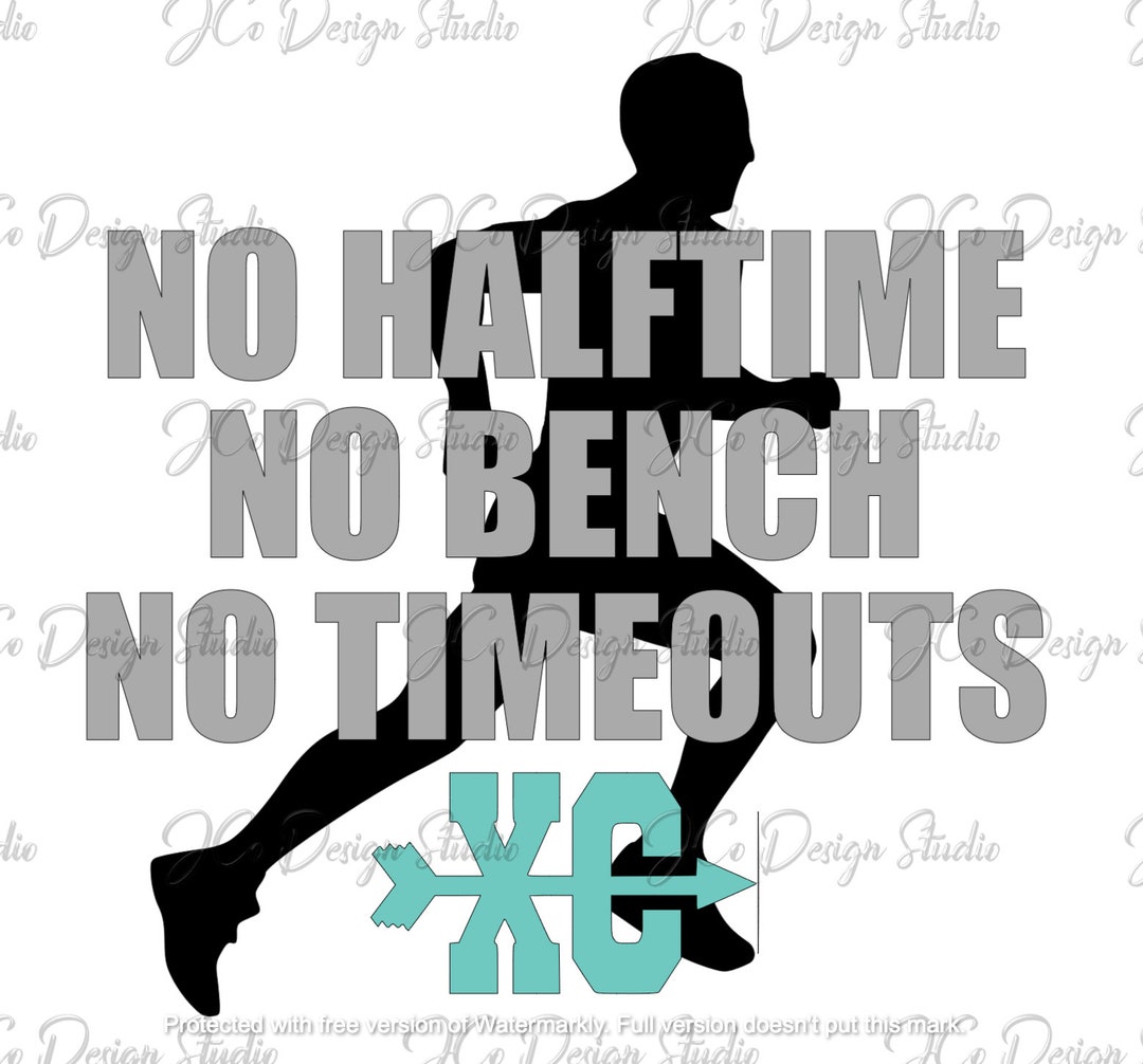 Digital SVG XC Cross Country No Halftime, No Bench, No Timeouts BOY ...