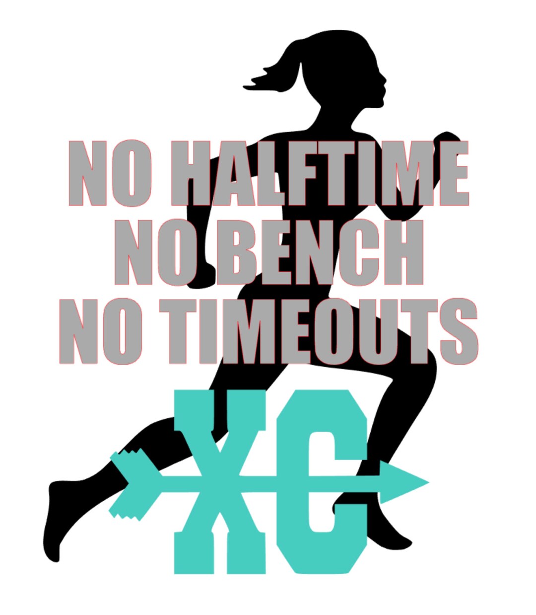 Digital SVG XC Cross Country No Halftime, No Bench, No Timeouts GIRL ...