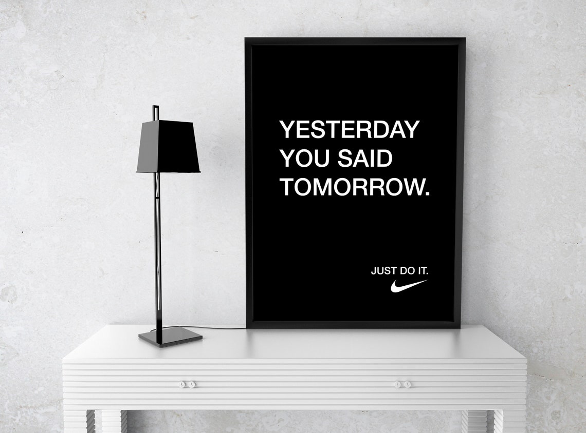 Yesterday You Said Tomorrow Poster Just Do It Poster Quote | Etsy