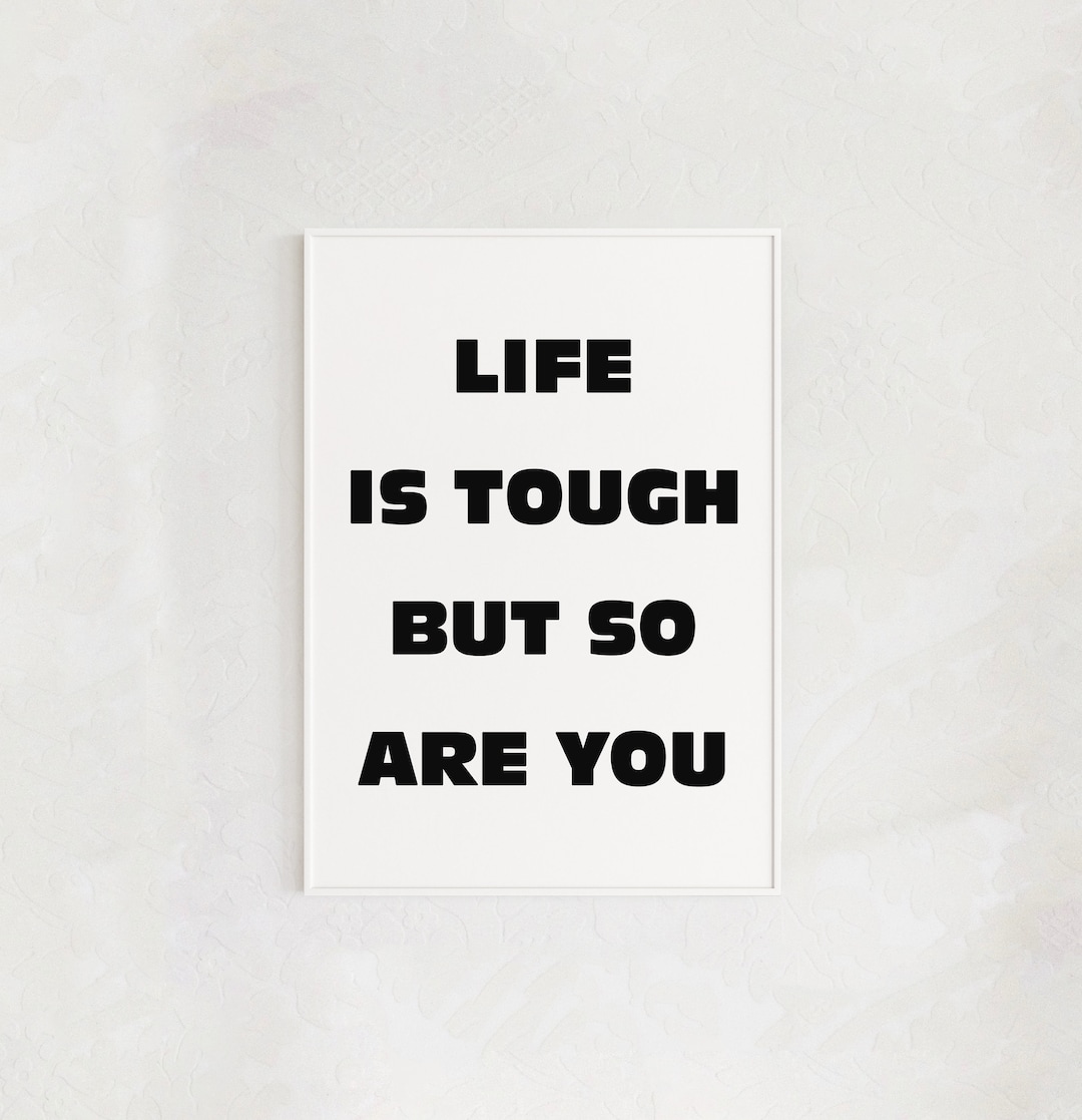 Life is Tough but so Are You Wall Poster Printable Quote Art - Etsy