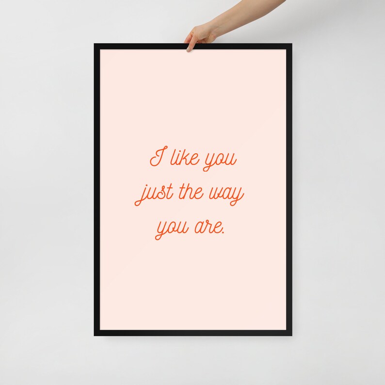 Framed Poster, I Like You Just the Way You Are, Mental Health Art, Mr ...