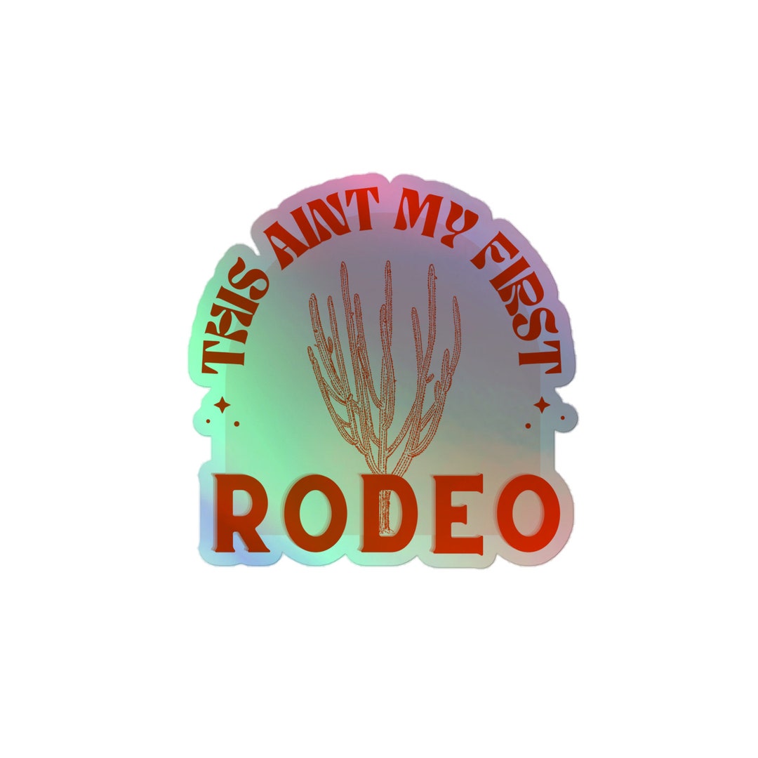 Holographic Sticker This Aint My First Rodeo - Etsy