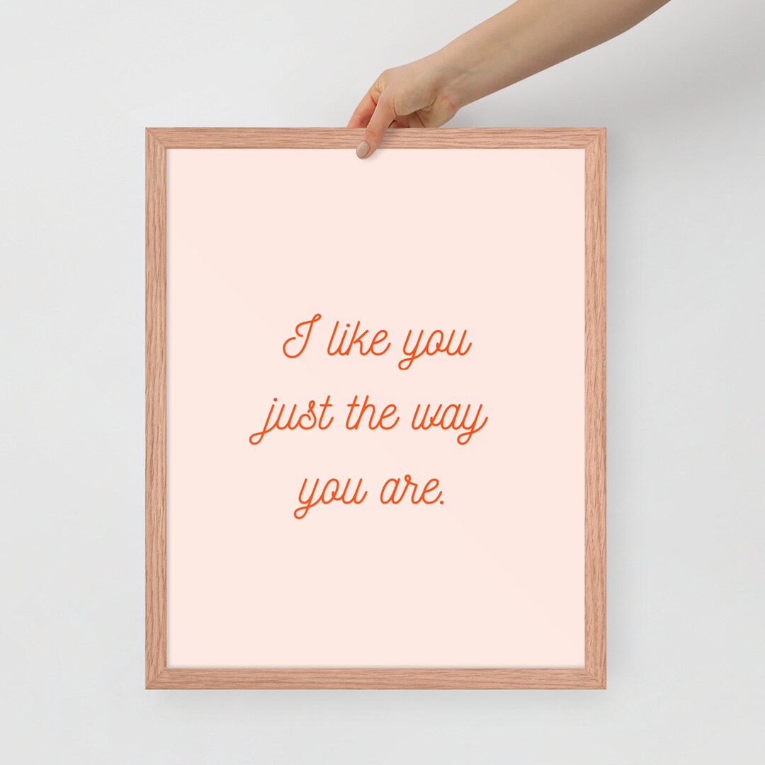 Framed Poster, I Like You Just the Way You Are, Mental Health Art, Mr ...
